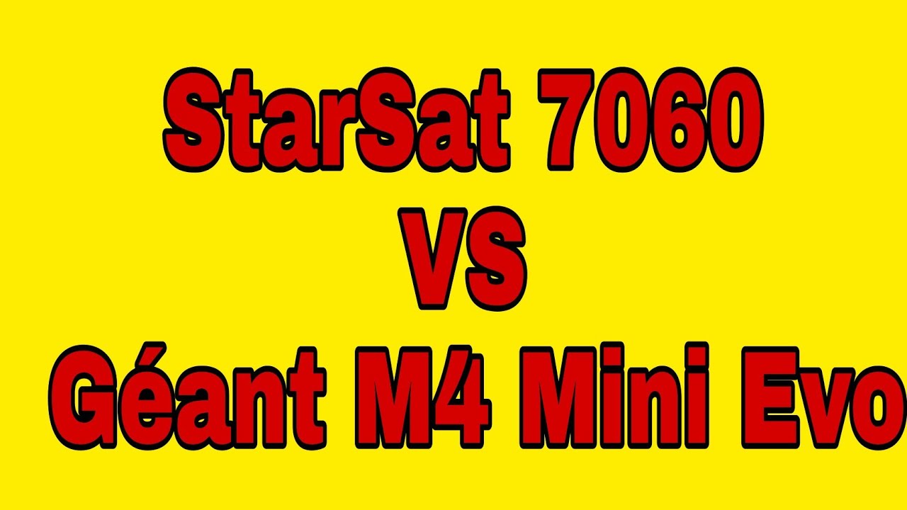 مراجعة جهاز ستارسات Starsat 7060 و مقارنته بجهاز جيون Géant M4 Mini Evo ...
