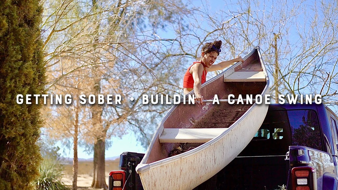 getting sober + building a canoe swing 🛶 - YouTube