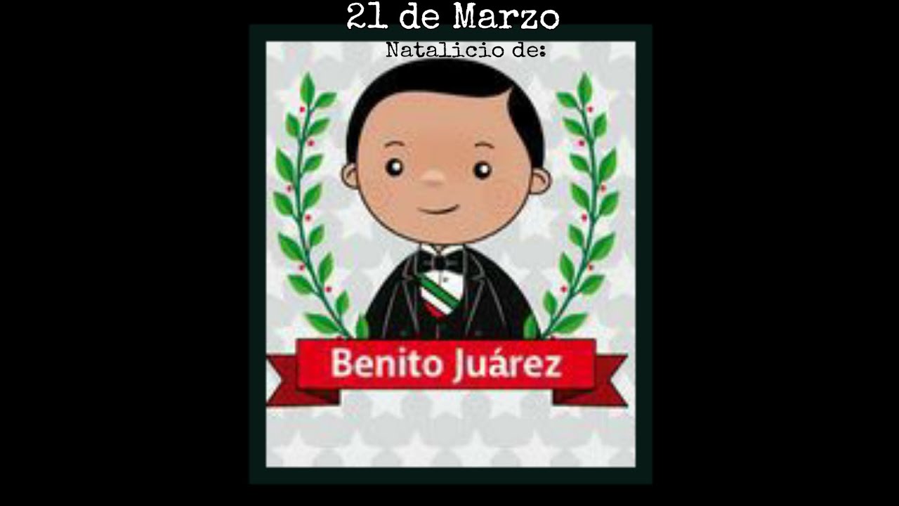 21 de marzo Natalicio de Benito Juárez - YouTube