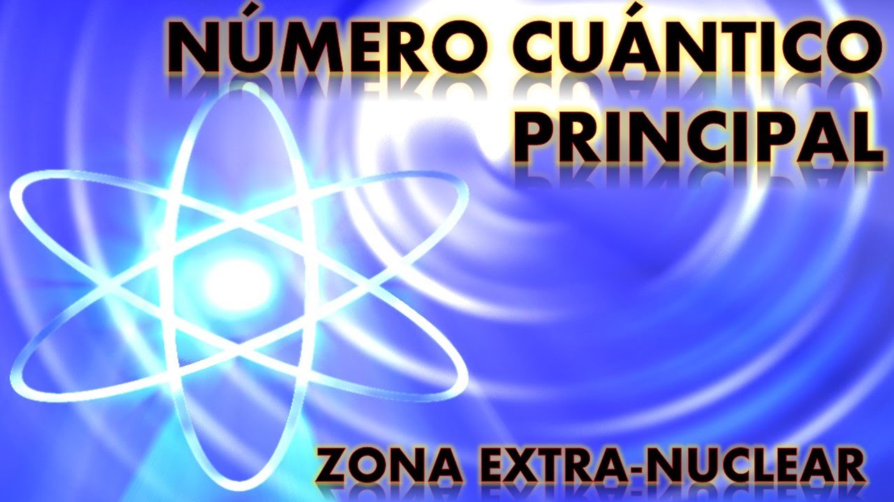 NÚmero CuÁntico Principal Zona Extra Nuclear Clase Tutorial