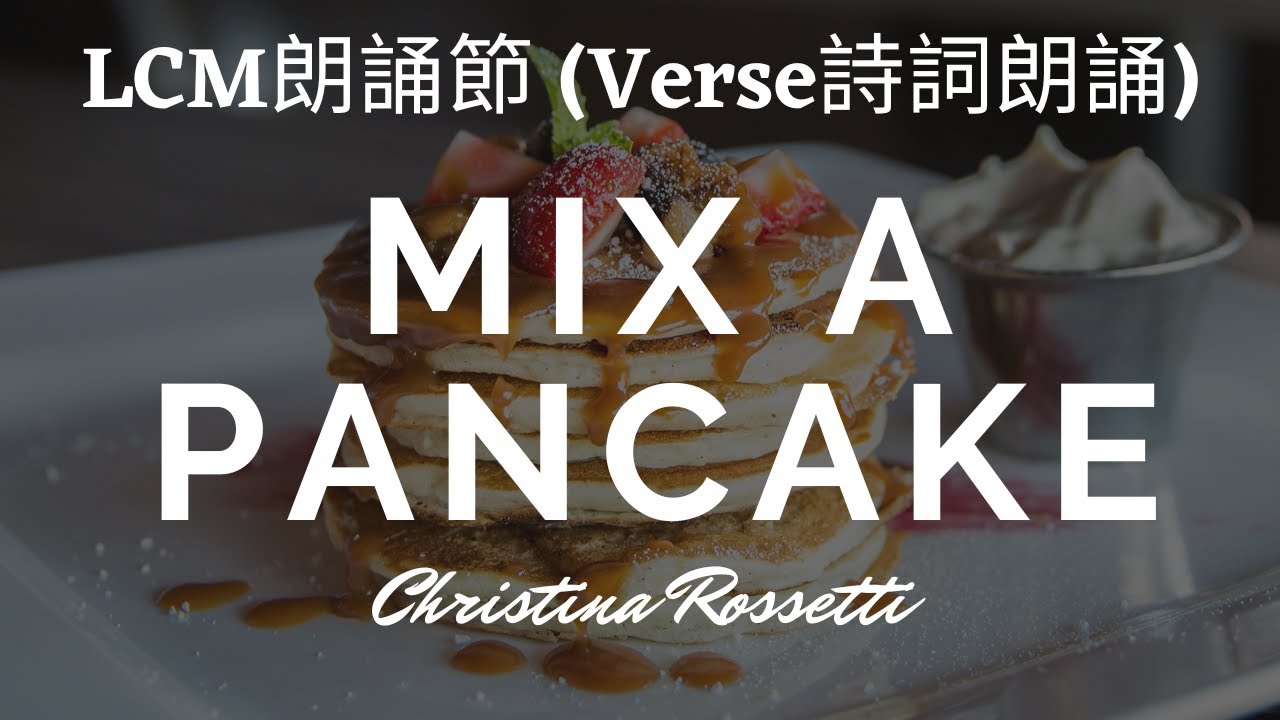 Mix a Pancake by Christina Rossetti ~LCM SPEECH FESTIVAL 誦材~ - YouTube