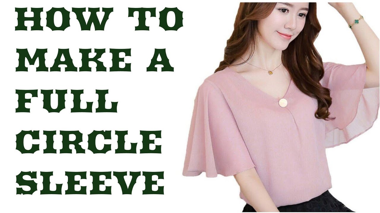 HOW TO MAKE A FULL CIRCLE SLEEVE - YouTube