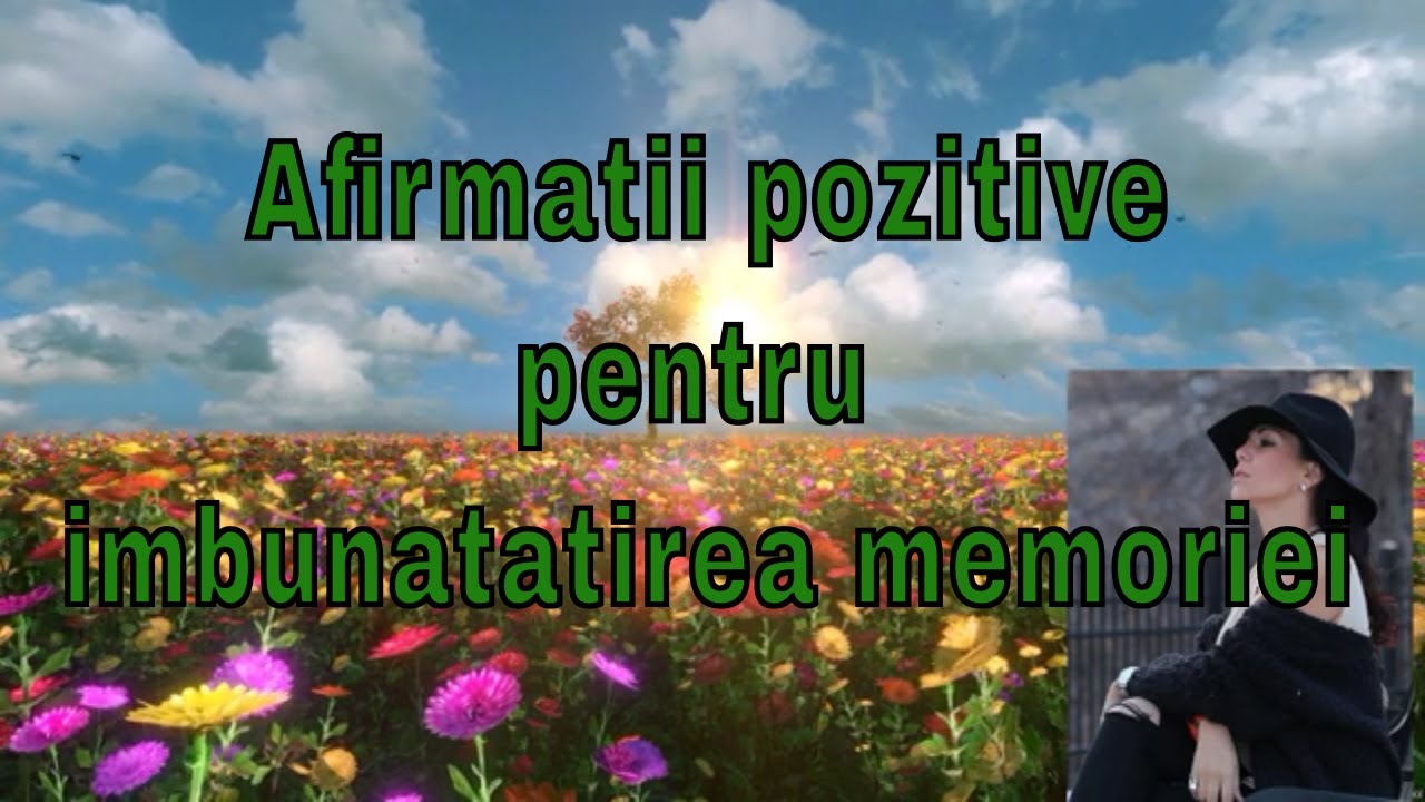 Afirmatii pozitive pentru imbunatatirea memoriei 😀 - YouTube