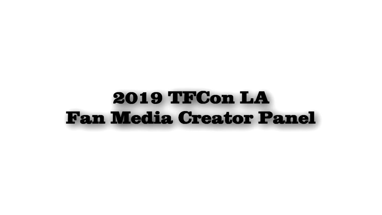 2019 TFCon LA Fan Media Creator Panel - YouTube