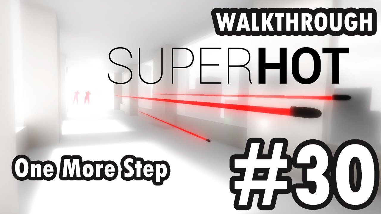 Superhot - Level 30 - One More Step (Walkthrough) - YouTube