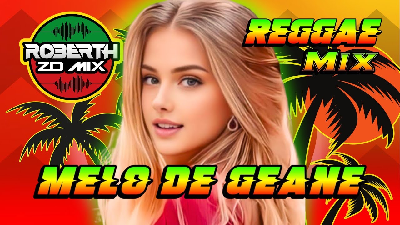 REGGAE REMIX 2024 (MELÔ DE GEANE) REGGAE INTERNACIONAL - REGGAE DO ...