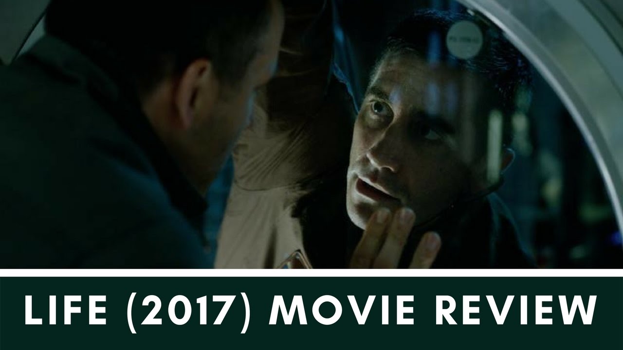 LIFE (2017) Movie Review - YouTube