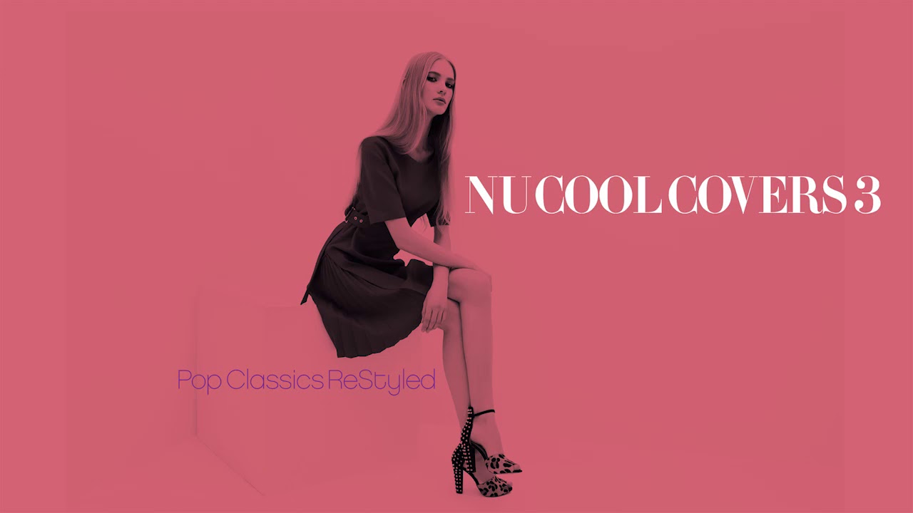 Best Of Nu Jazz Cover Songs Relax Music - Nu Cool Covers vol 3 - YouTube
