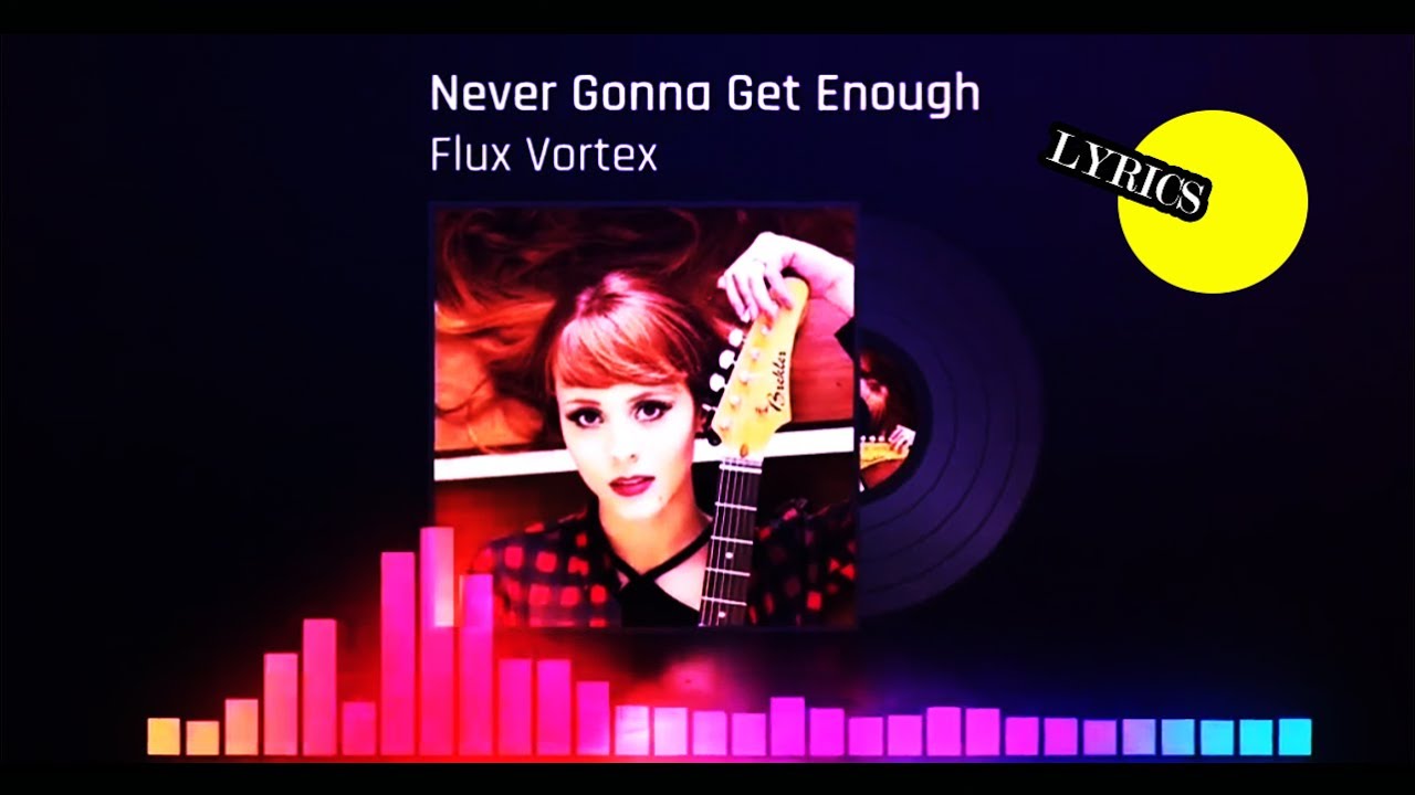 Never Gonna Get Enough - Flux Vortex POP 2020s - YouTube