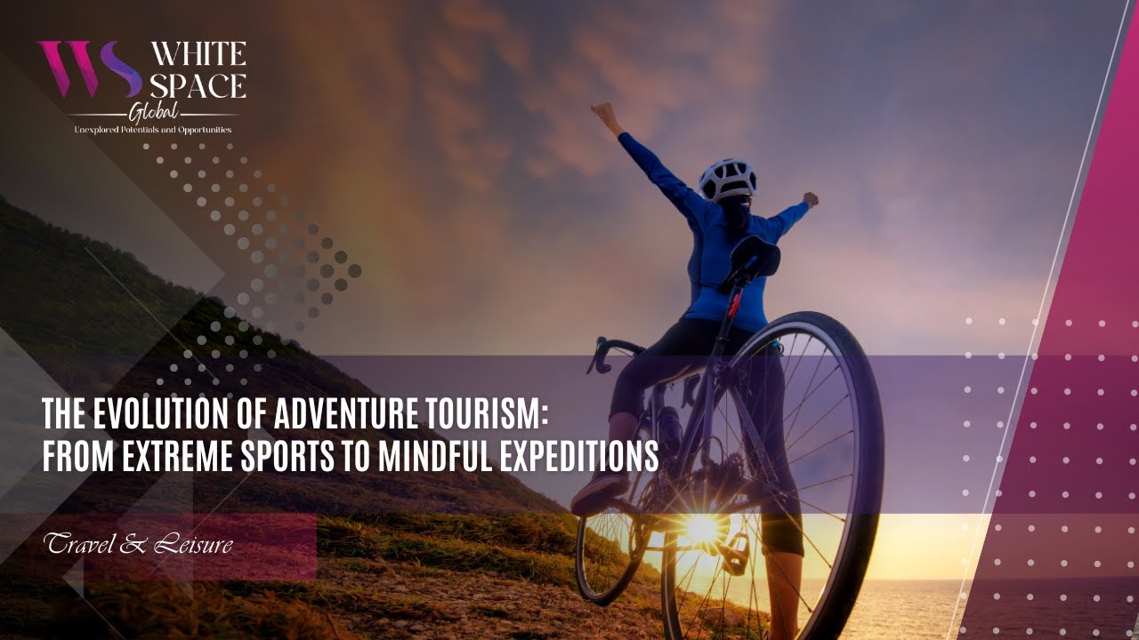 The Evolution of Adventure Tourism From Extreme Sports to Mindful ...