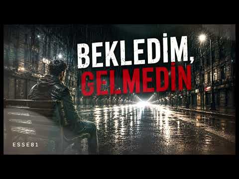 Bekledim,Gelmedin 