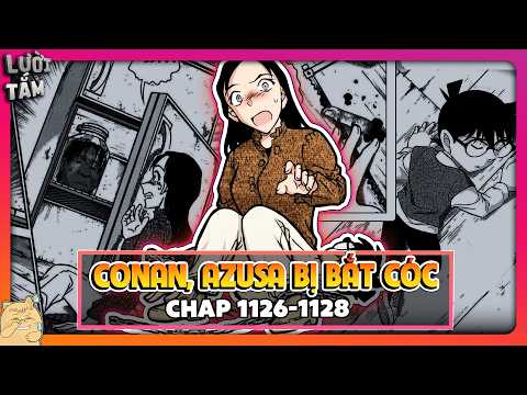 CONAN CHAP 1126-1128 | CONAN BỊ BẮT CÓC ???