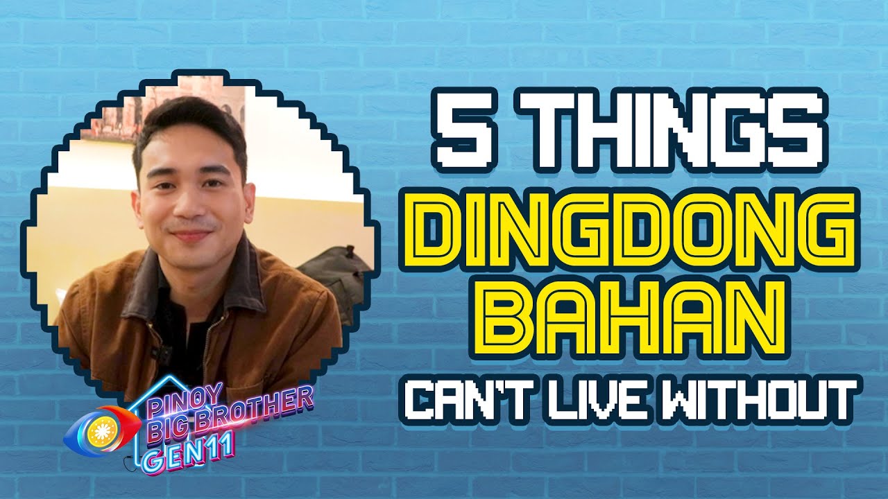 5 Things I Can't Live Without by Dingdong Bahan | Pinoy Big Brother Gen 11 - YouTube
