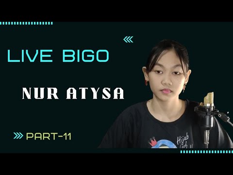 live bigo nur atysa 11, penyanyi bersuara tinggi dan merdu