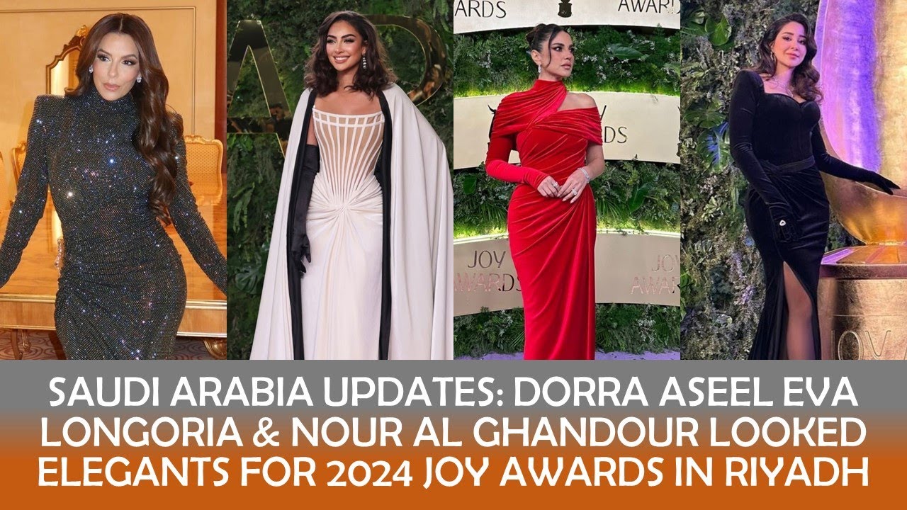 DORRA ASEEL EVA LONGORIA & NOUR AL GHANDOUR LOOKED ELEGANTS FOR 2024 ...
