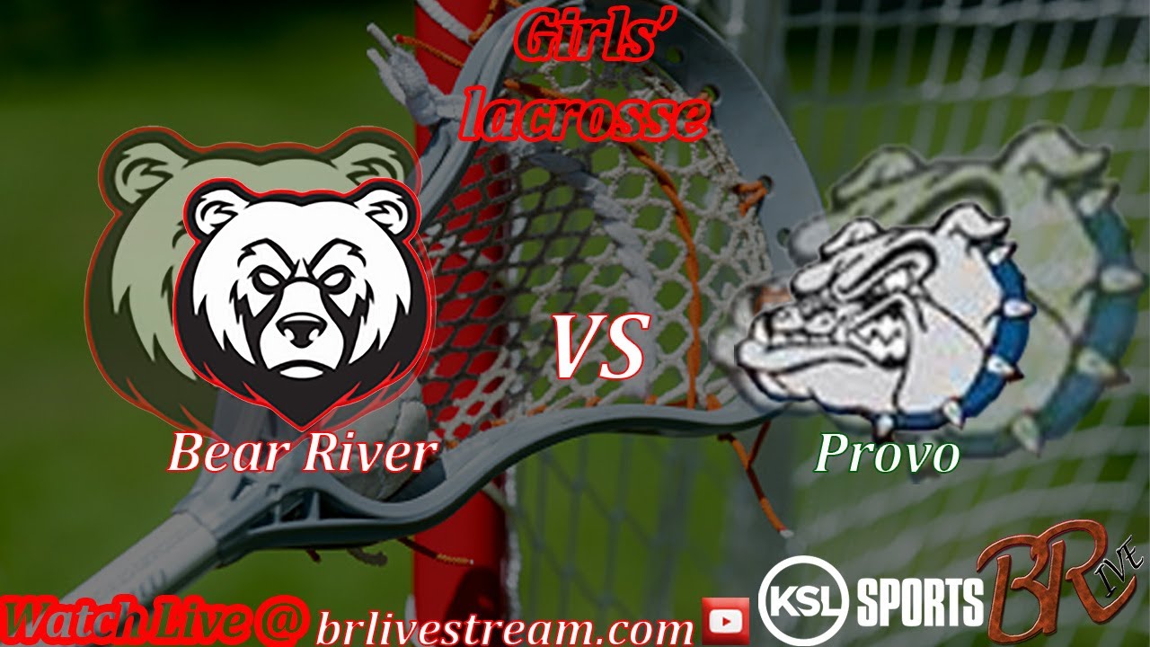 Bear River vs Provo (Girls' Lacrosse) - YouTube