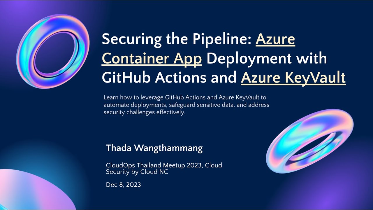 สร้าง Pipeline อย่างปลอดภัยขึ้นด้วย Azure Container App, GitHub Actions และ Azure KeyVault - YouTube