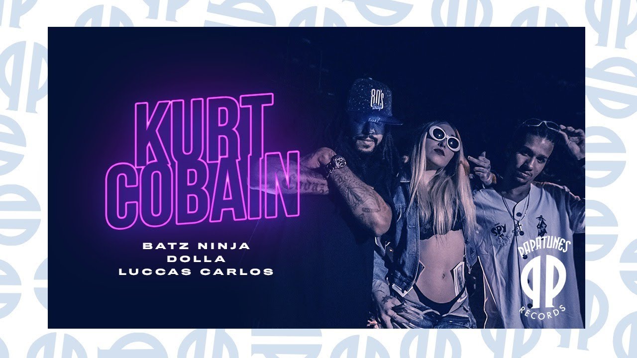 Batz Ninja, Dolla - Kurt Cobain ft. Luccas Carlos (prod. Papatinho ...