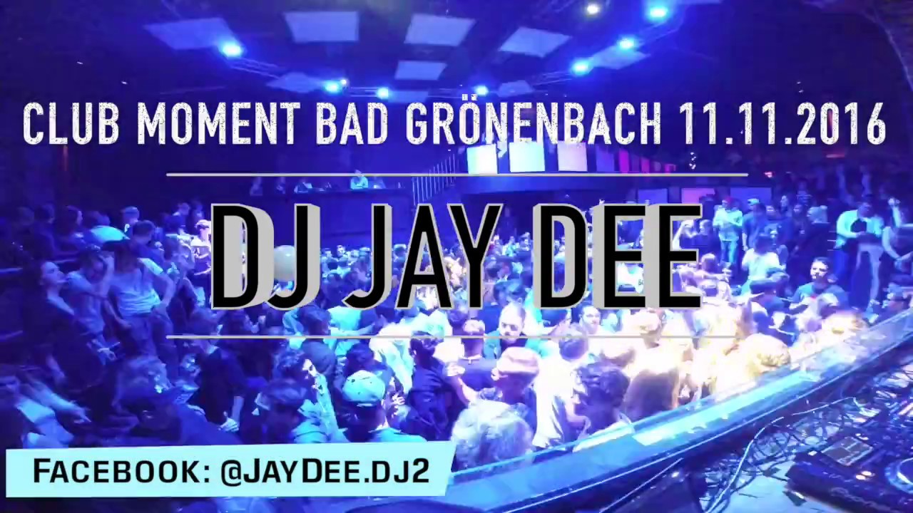 Dj Jay Dee @ club Moment Bad Grönenbach 11.11.2016 - YouTube