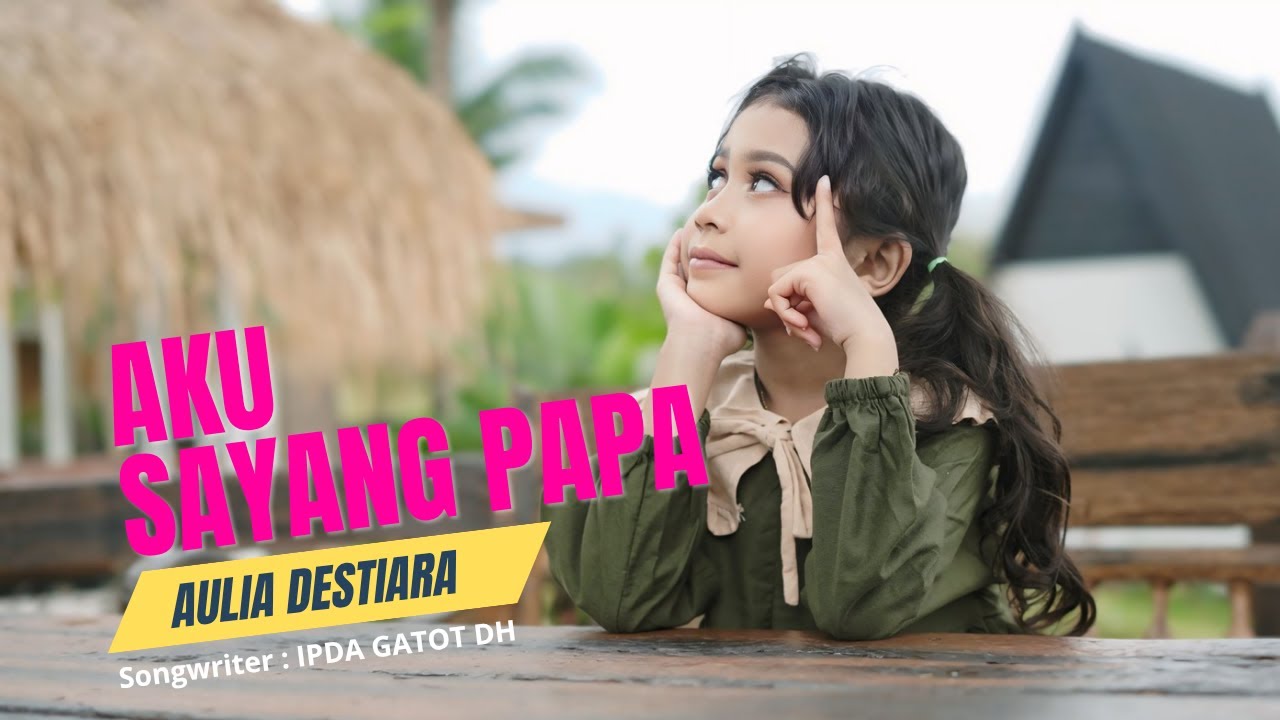 AKU SAYANG PAPA AULIA DESTIARA - YouTube
