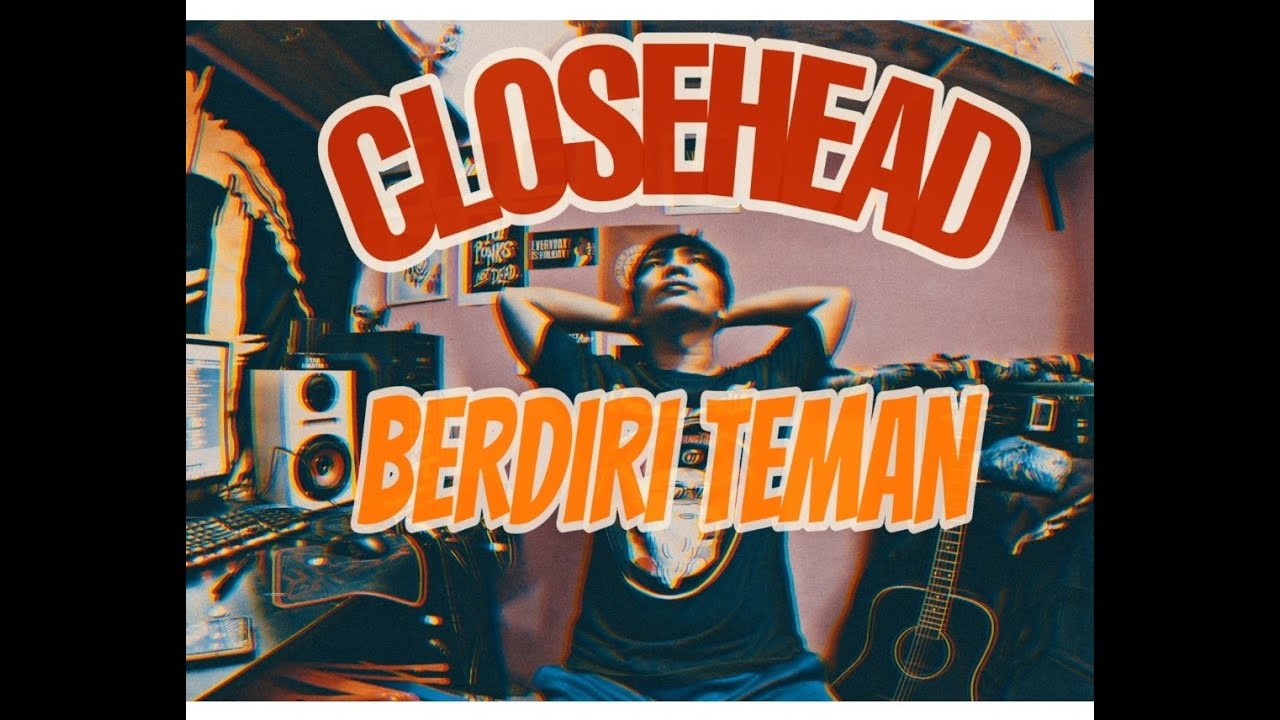CLOSEHEAD "BERDIRI TEMAN" - YouTube