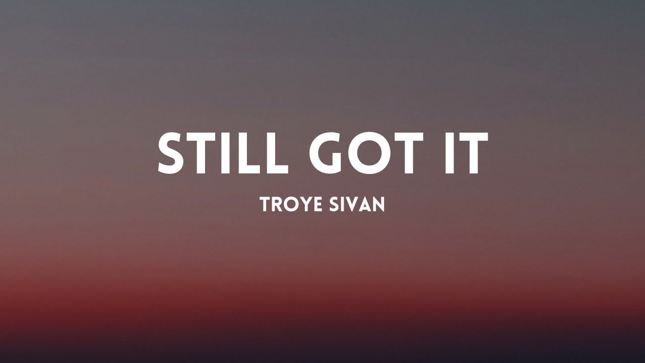 Troye Sivan - Still Got It [Tradução//Letras] - YouTube