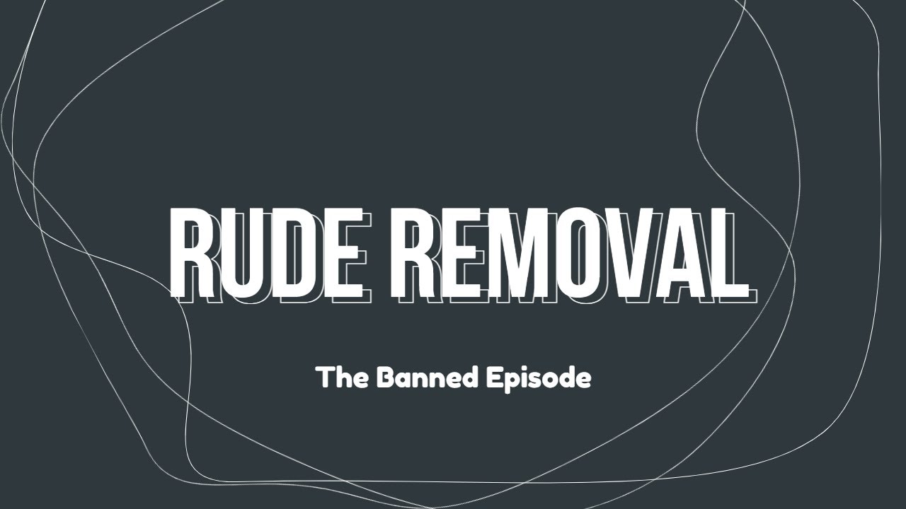 Rude Removal | The Banned Episode (Subtitles Available) - YouTube