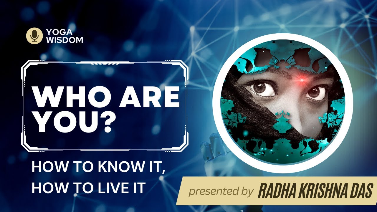 Do You Really Know Who You Are? Time-Tested Yoga Wisdom | Radha Krishna ...