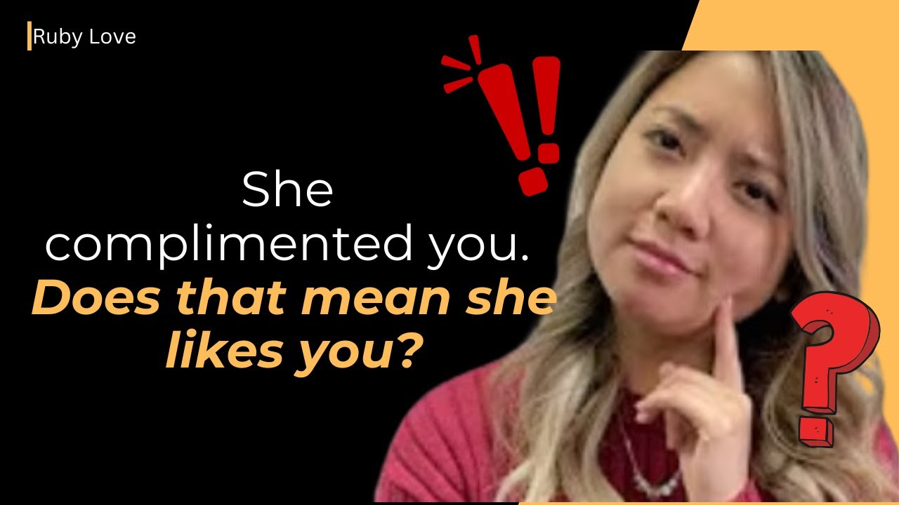 She compliments you, does that mean she likes you? - YouTube