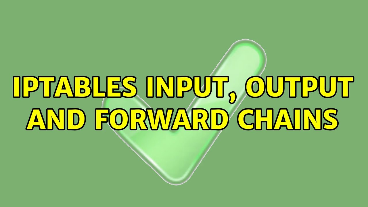 Iptables INPUT, OUTPUT and FORWARD chains - YouTube