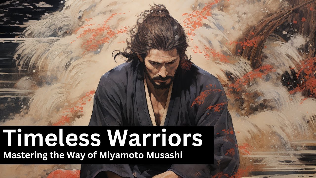 Timeless Warriors: Mastering the Way of Miyamoto Musashi - YouTube