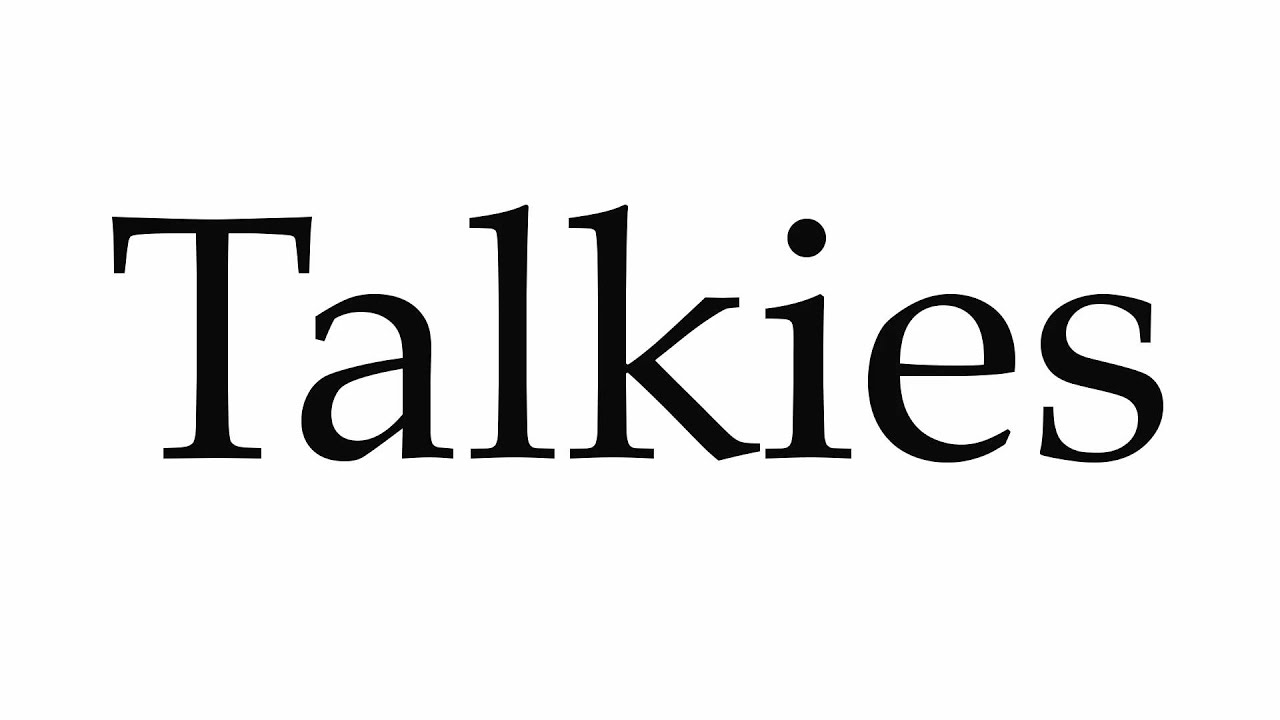 How to Pronounce Talkies - YouTube