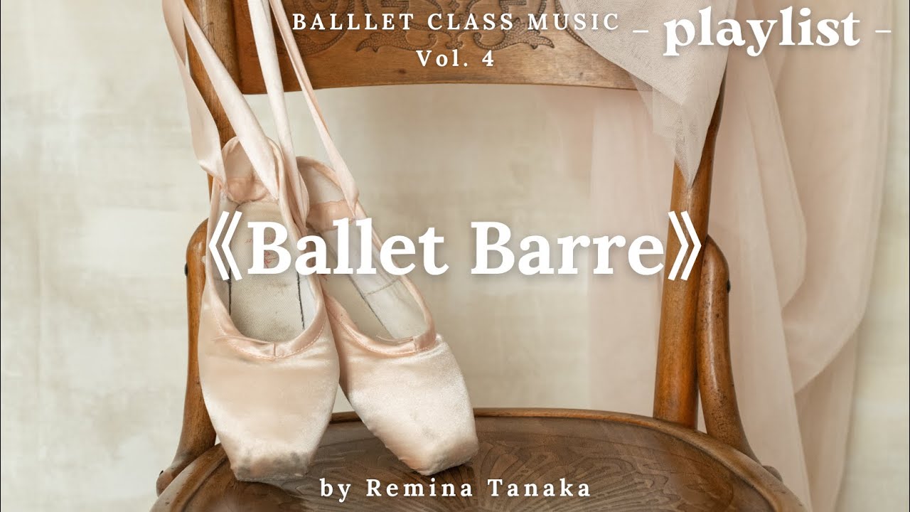《Ballet Barre》Ballet Class Music vol. 4 -playlist- - YouTube