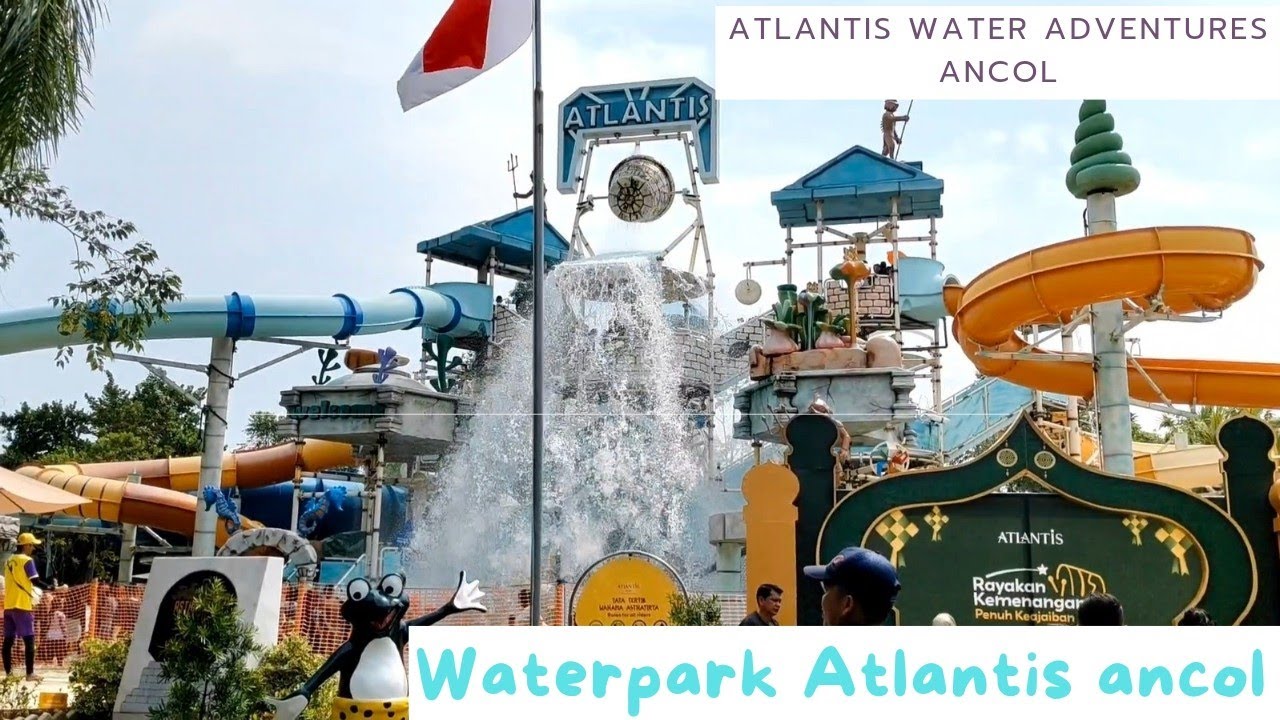 ATLANTIS WATER ADVENTURES ANCOL | WATERPARK ATLANTIS ANCOL BERMAIN AIR ...