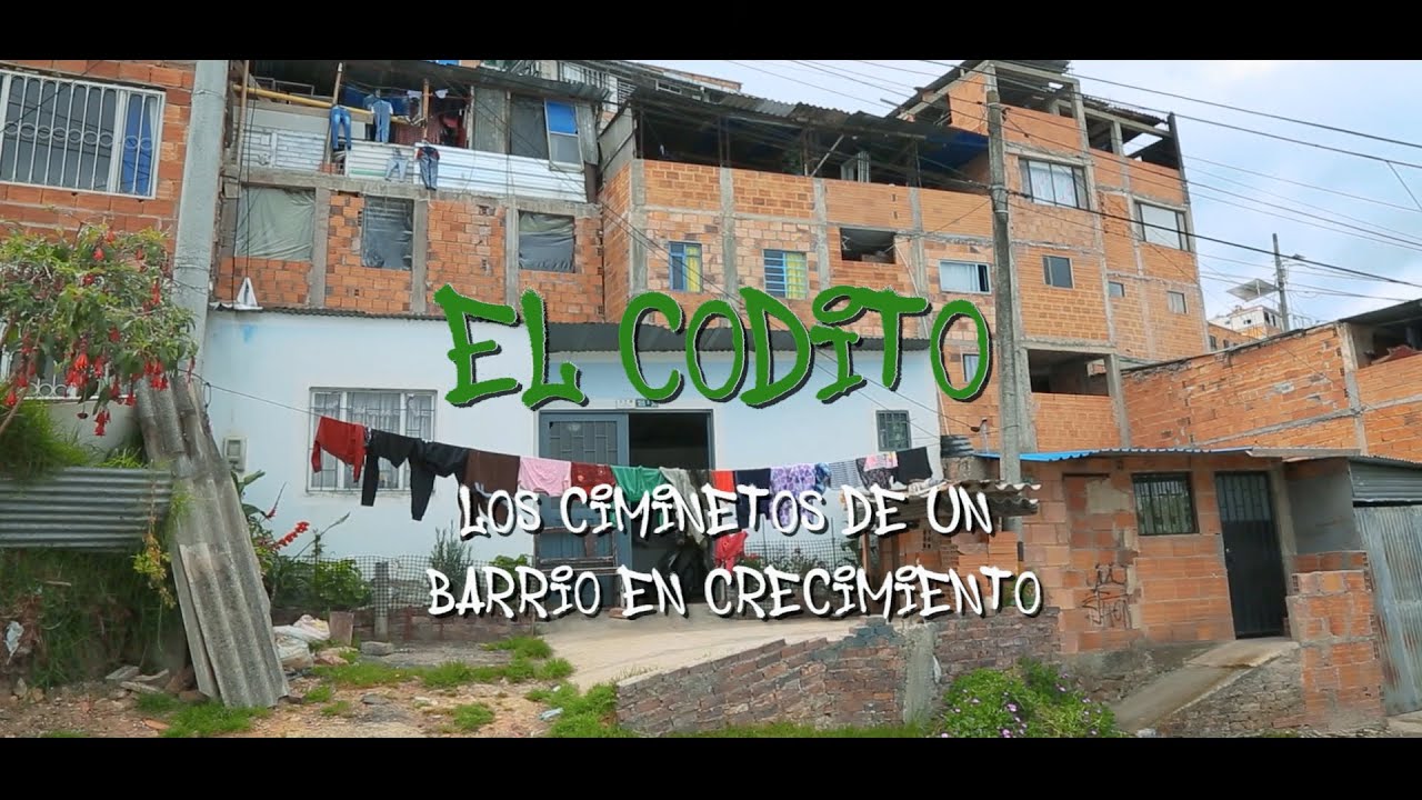 DOCUMENTAL EL CODITO, LOS CIMIENTOS DE UN BARRIO EN CRECIMIENTO - YouTube