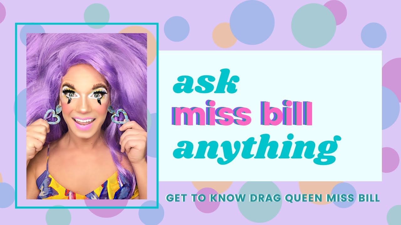 Ask Miss Bill Anything | Get To Know A Drag Queen - YouTube