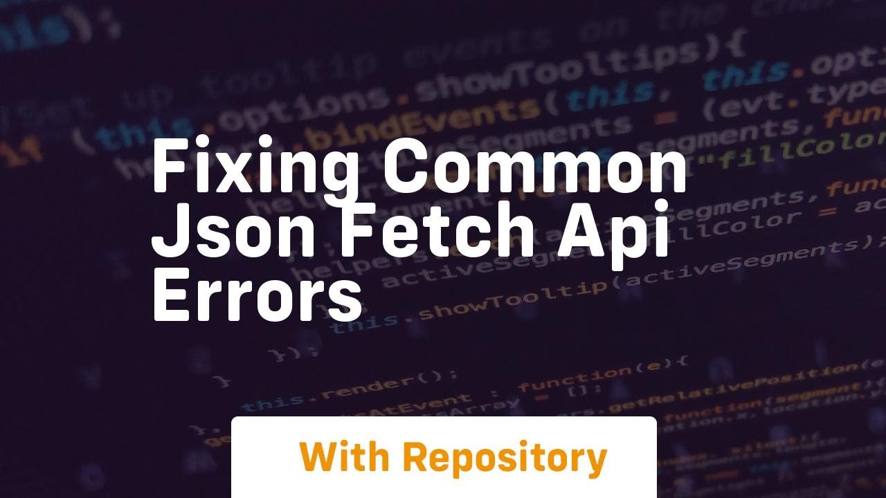 fixing common json fetch api errors - YouTube