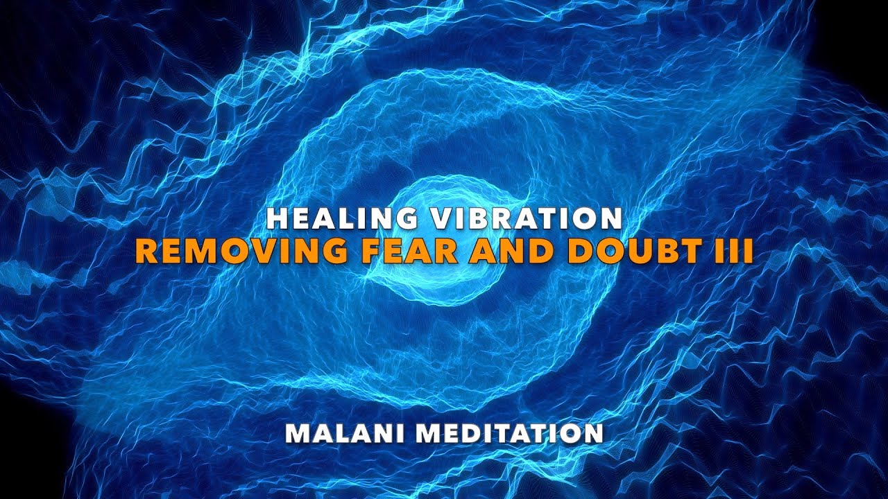 Removing fear and doubt III (Advanced)~guided meditation and healing ...