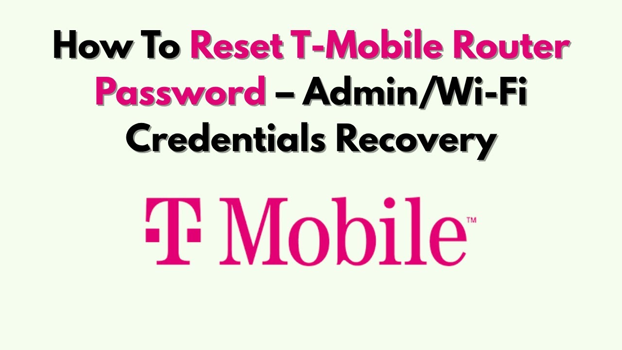 How To Reset T-Mobile Router Password – Admin/Wi-Fi Credentials ...