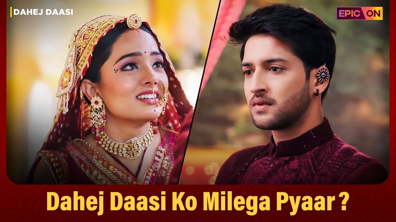 Dahej Daasi Ko Milega Pyaar? | Best Scene | Dahej Daasi | Epic On - YouTube
