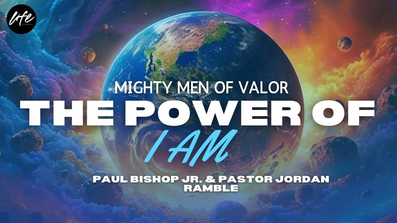 THE POWER OF I AM | MIGHTY MEN OF VALOR | MINISTER PAUL BISHOP JR ...
