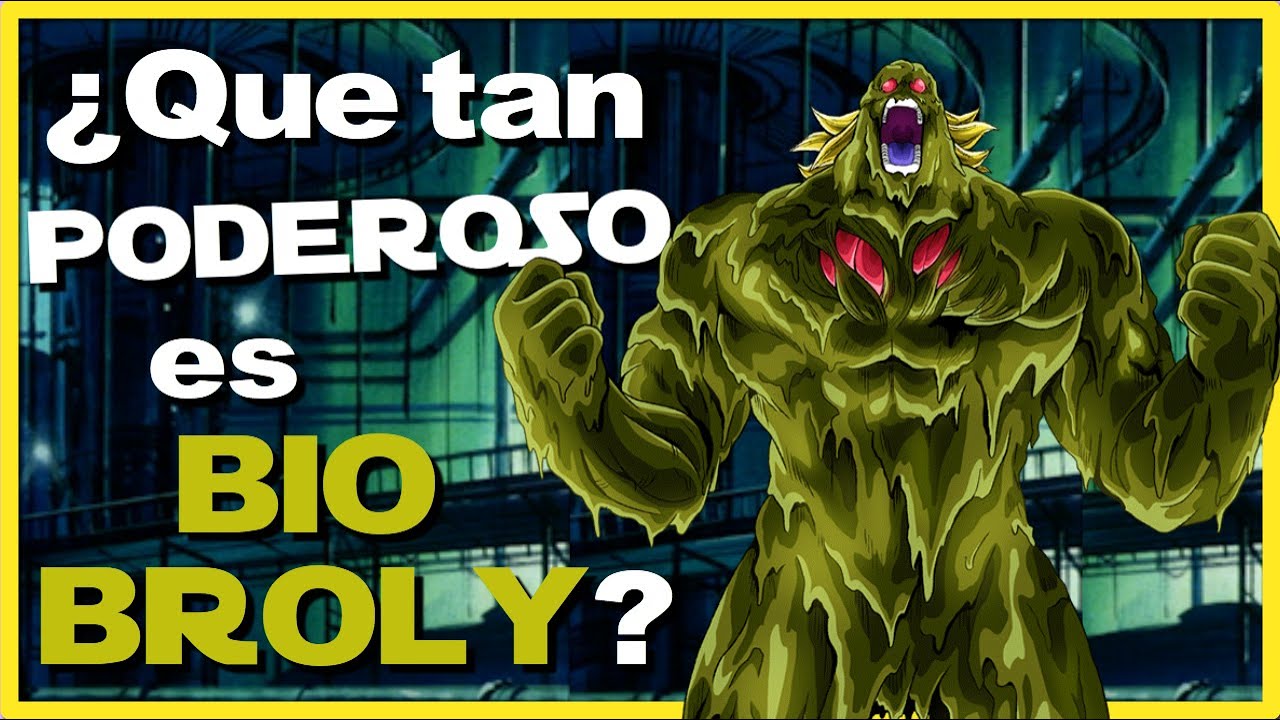 ¿Que tan PODEROSO es BIO BROLY?☣️ Verdadero Poder 💪 - YouTube