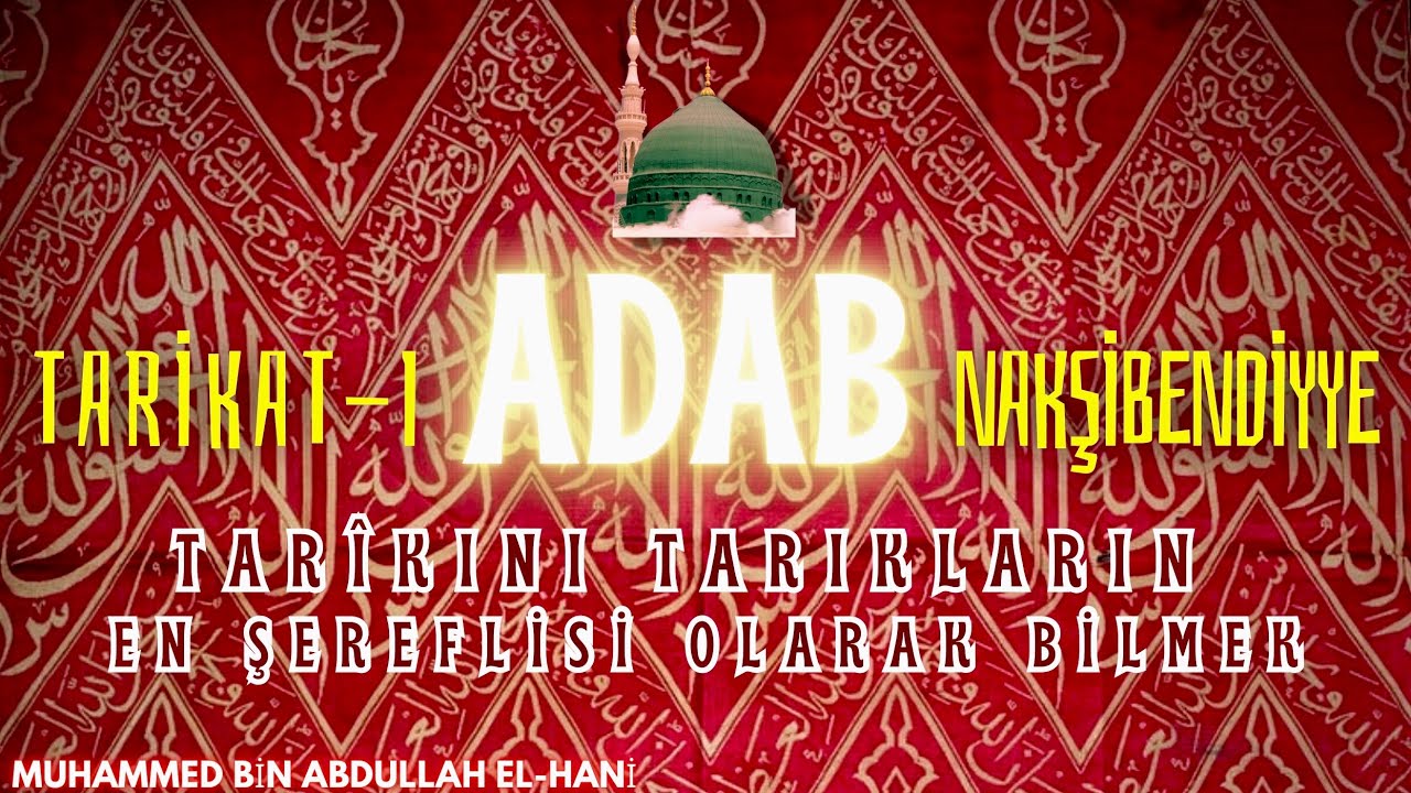 TARİKATINI EN İYİ BİLMEK - TARİKATI NAKŞİBENDİYE ADABI - YouTube