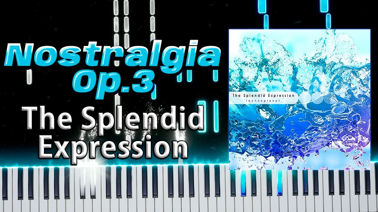 The Splendid Expression (Nostalgia Op.3) 【 PIANO TUTORIAL 】 - YouTube
