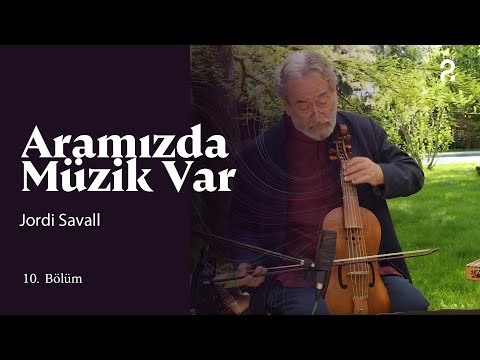Jordi Savall & Fuat Güner | Aramızda Müzik Var | 10. Bölüm @trt2