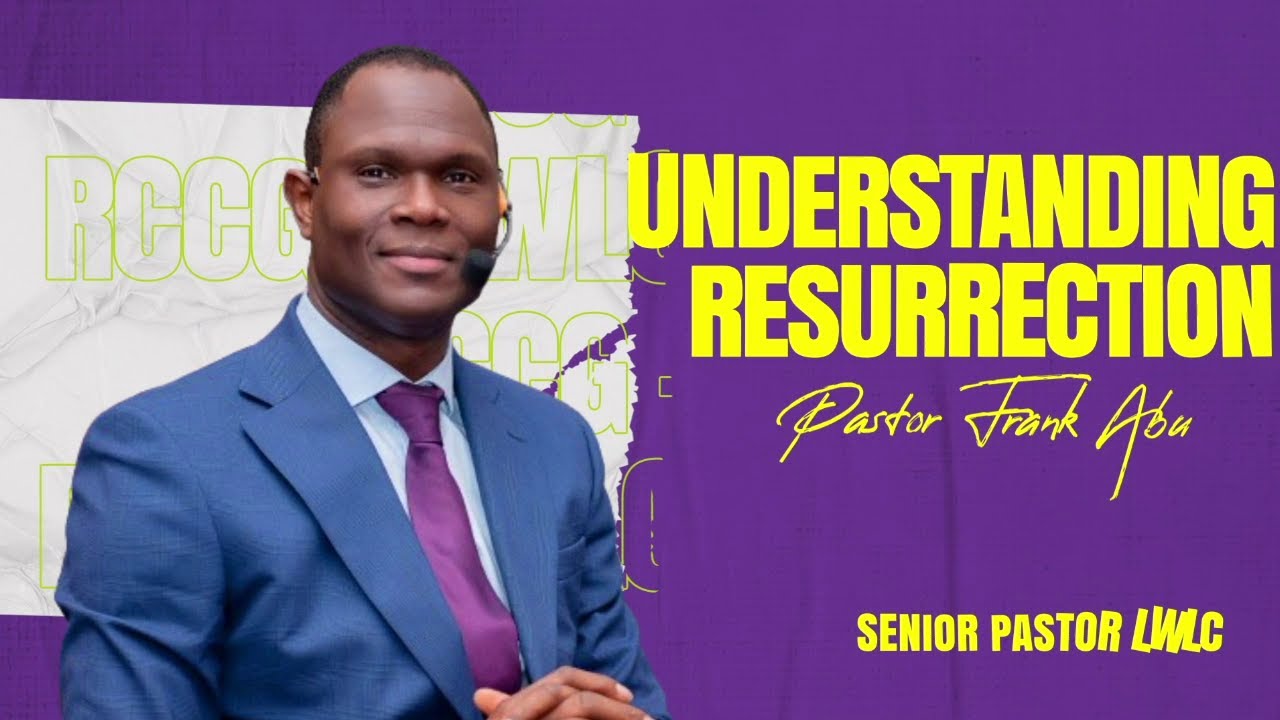 Understanding Resurrection - Pastor Frank Abu - YouTube