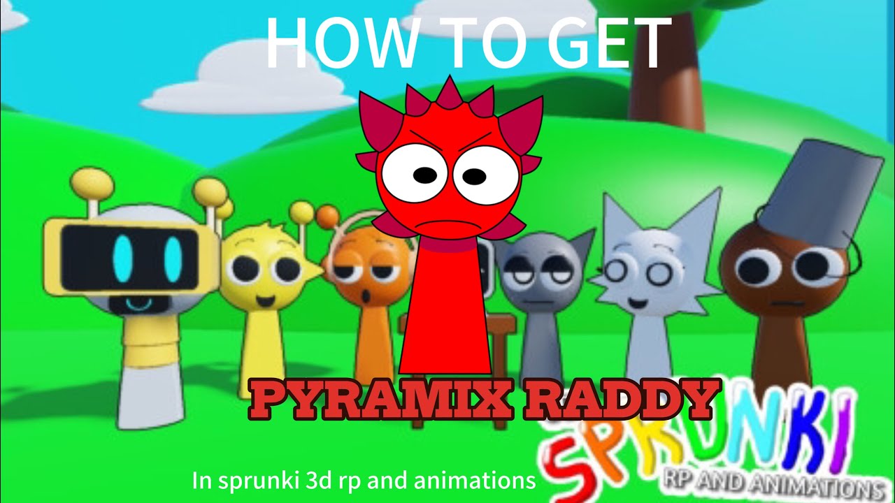 HOW TO GET PYRAMIX RADDY IN SPRUNKI 3D RP AND ANIMATIONS (collab with ...