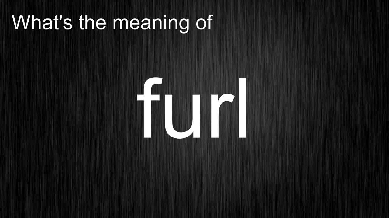 What's the meaning of "furl", How to pronounce furl? - YouTube