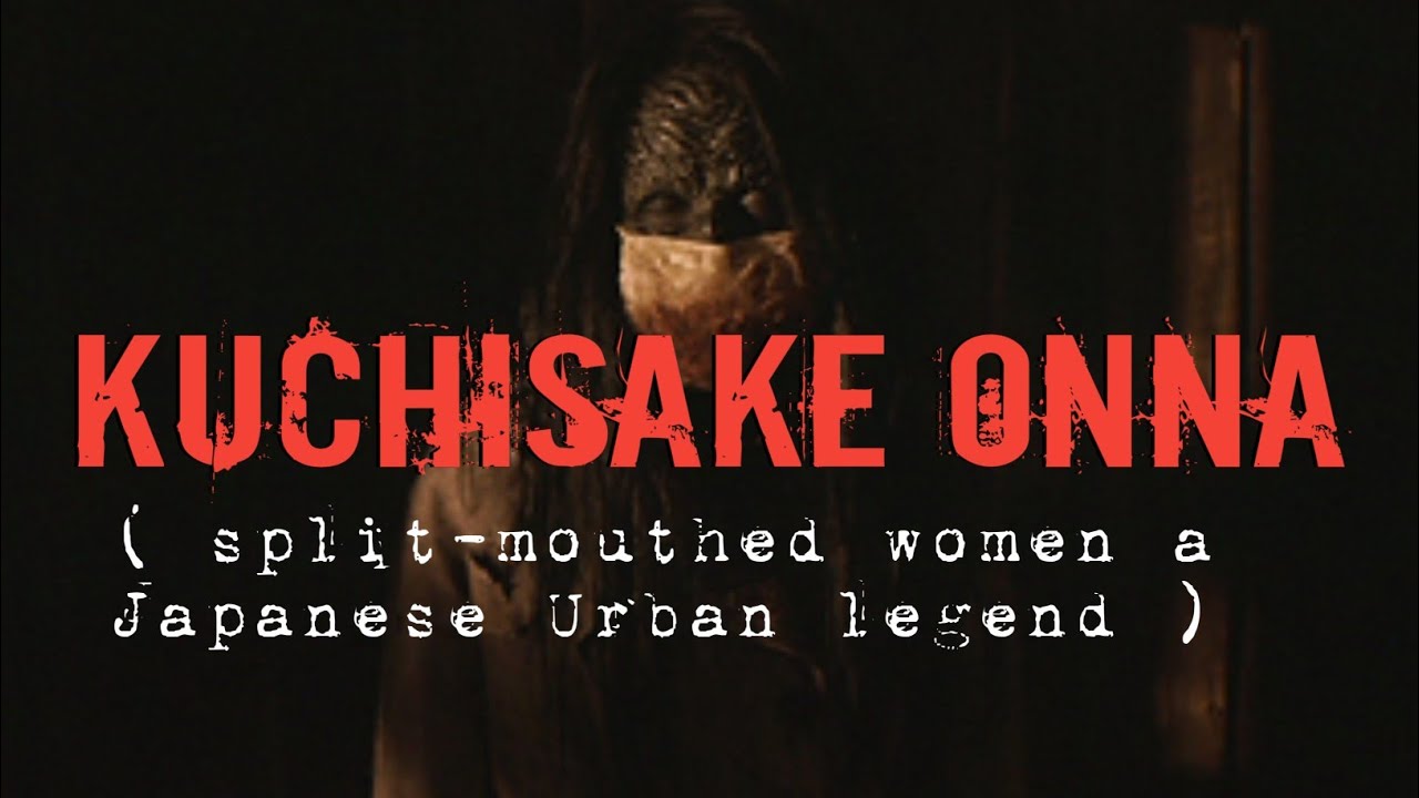 KUCHISAKE ONNA ( SPLIT-MOUTHED WOMEN | Japanese Urban legend) @FING ...