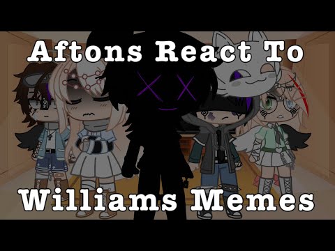 Aftons react to William Memes RE UPLOADED (not including William) (Old AU)